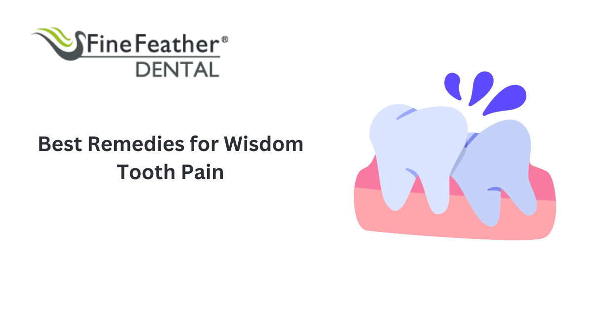 Best Remedies for Wisdom Tooth Pain | Fine Feather